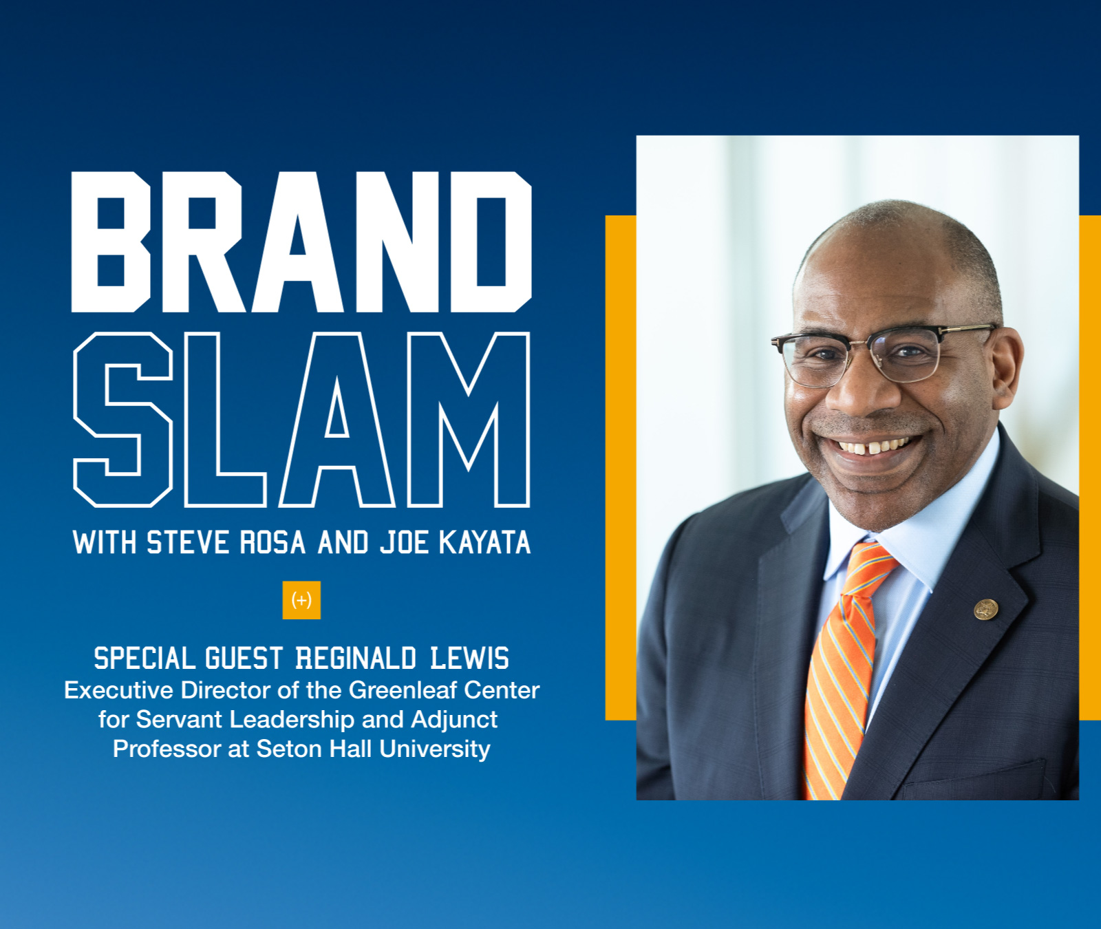 Brand Slam with Steve Rosa and Joe Kayata - Robert K. Greenleaf